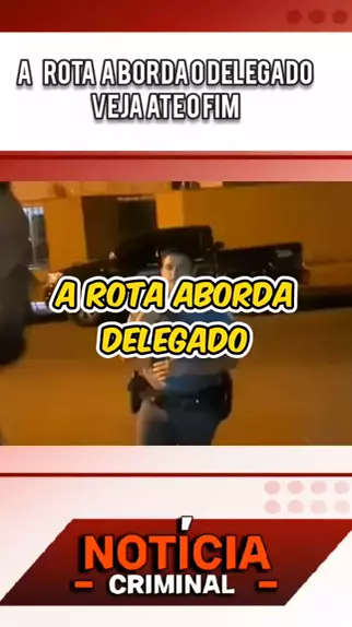 rota pm:a rota aborda um delegado