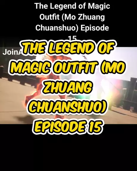 The Legend of Magic Outfit (Mo Zhuang Chuanshuo) E ...| Kwai